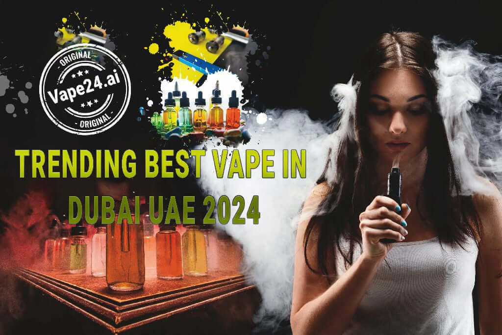 Best Vapes in Dubai 2024: Top Picks & Trends – vape24.ai